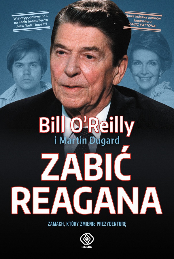 Martin Dugard i Bill O'Reilly - "Zabić Reagana" - recenzja - Marudzenie ...
